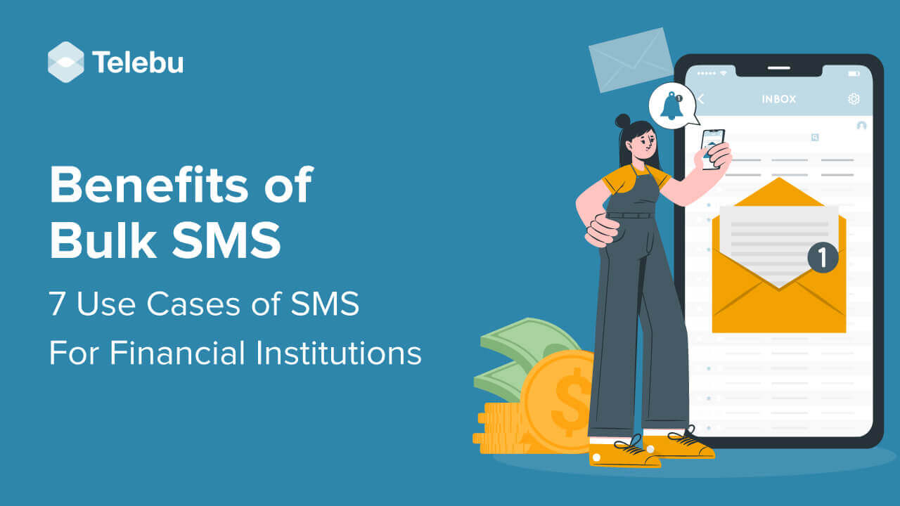Benefits Of Bulk SMS For Financial Services Banks 7 Use Cases Benefits Of Bulk SMS For Financial Services Banks 7 Use Cases
