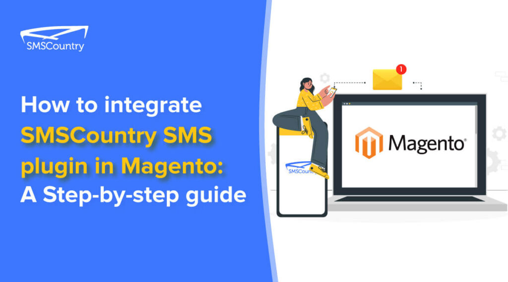 A Guide on How To Integrate SMS Plugin in Magento (2023) A Guide on How To Integrate SMS Plugin in Magento (2023)
